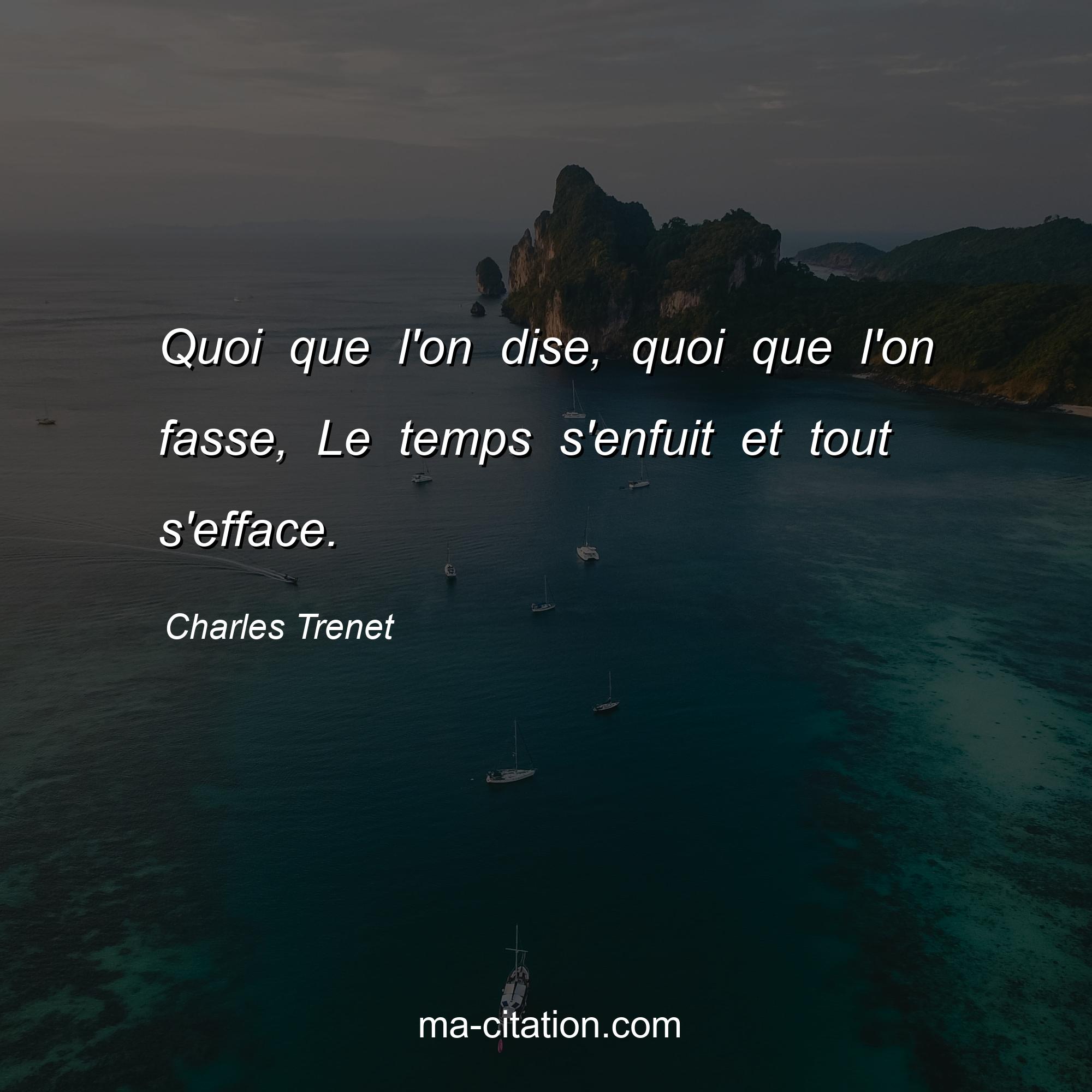 Quoi Que L on Dise Quoi Que L on Fasse Le Temps S enfuit Et Tout S Quoi Que L on Dise Quoi Que L on Fasse Le Temps S enfuit Et Tout S