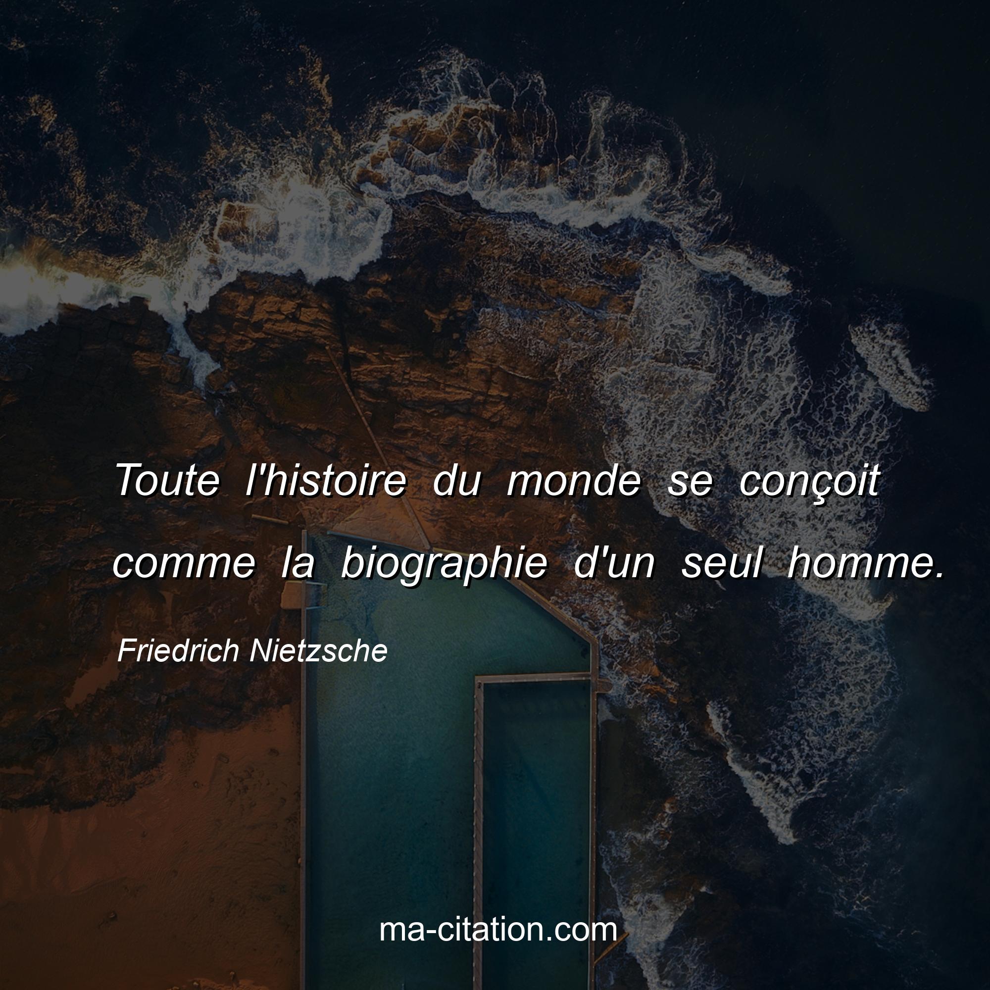Toute l'histoire du monde se conçoit comme la biographie d'un seul ... Toute l'histoire du monde se conçoit comme la biographie d'un seul ...